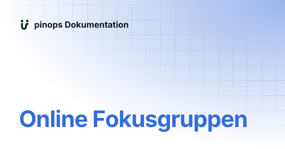 Online Fokusgruppen | pinops Dokumentation